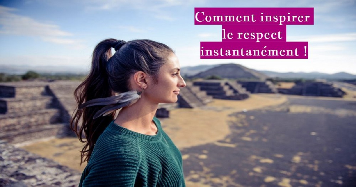 Comment inspirer le respect instantanément