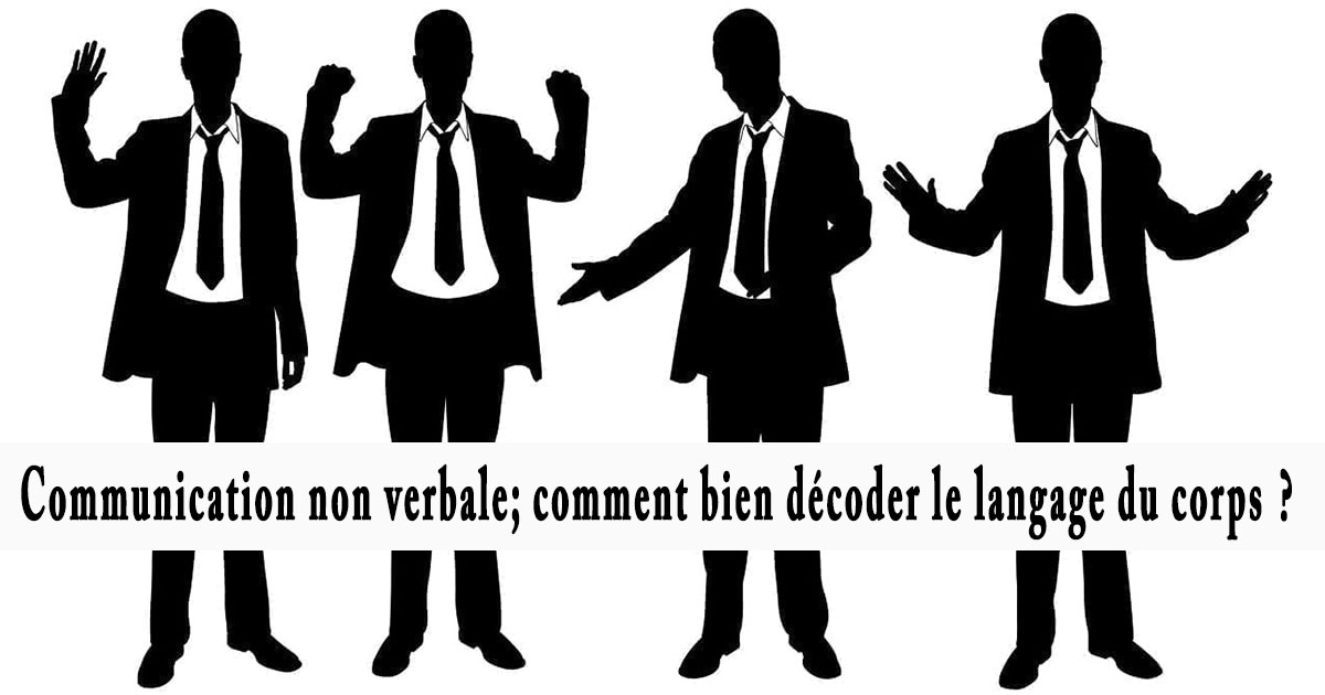 Communication non verbale; comment bien décoder le langage du corps