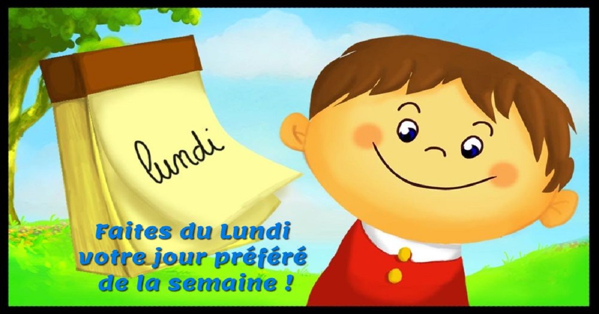 Faites du Lundi votre jour préféré de la semaine