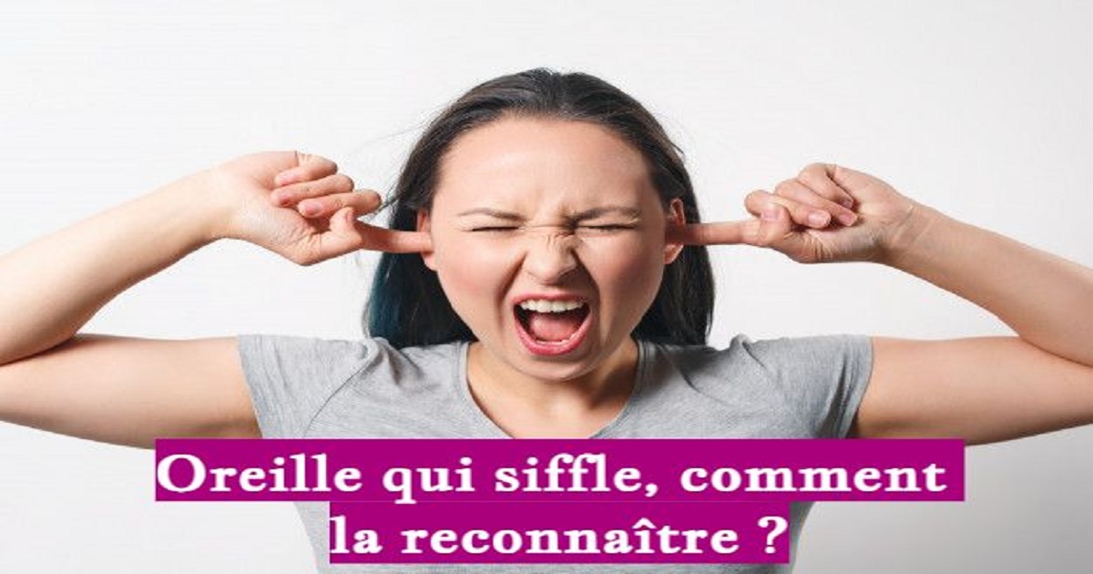 Oreille qui siffle, comment la reconnaître