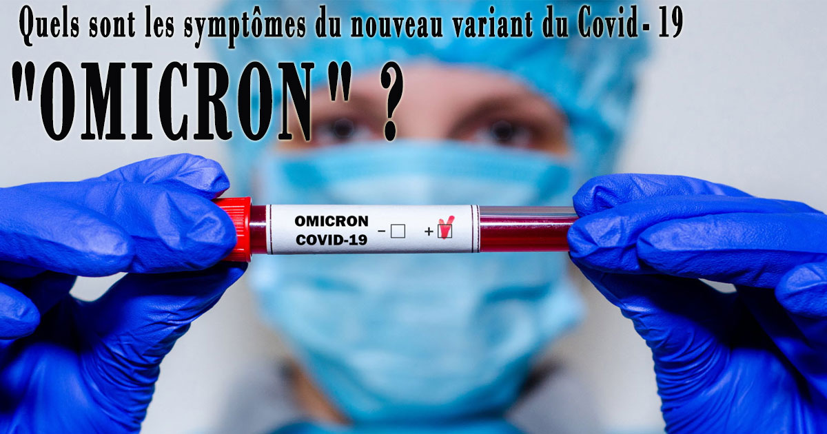 Quels sont les symptômes du nouveau variant du Covid-19 "OMICRON"?